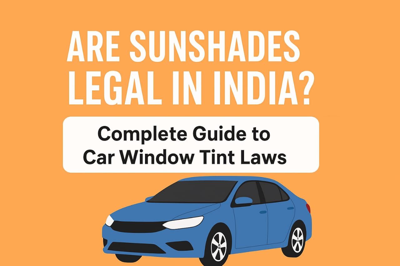 Are Sunshades Legal in India? A Complete Guide To Car Window Tint Laws
